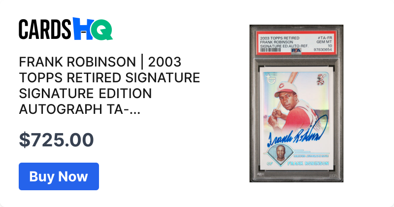 FRANK ROBINSON | 2003 TOPPS RETIRED SIGNATURE SIGNATURE EDITION ...
